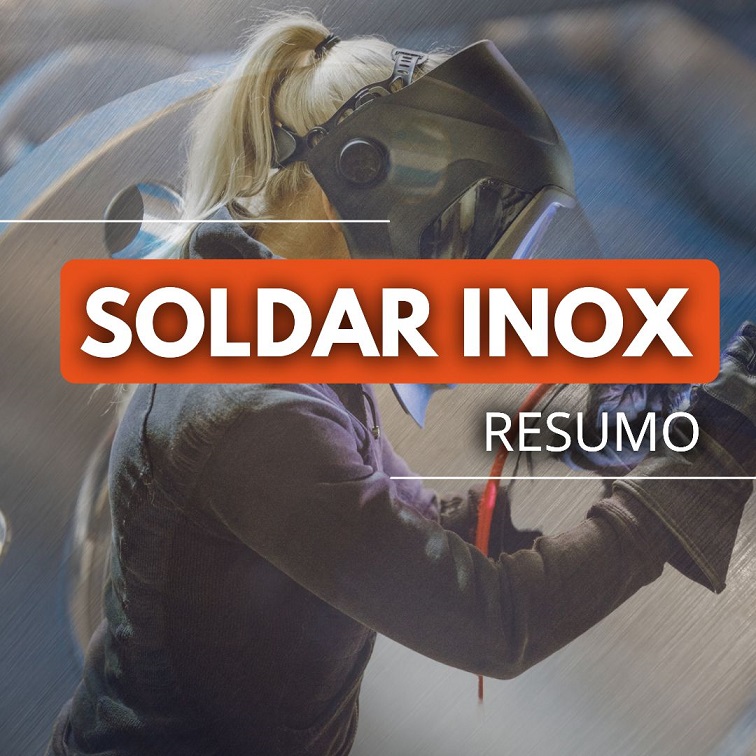 Soldar Aço Inox: Resumo