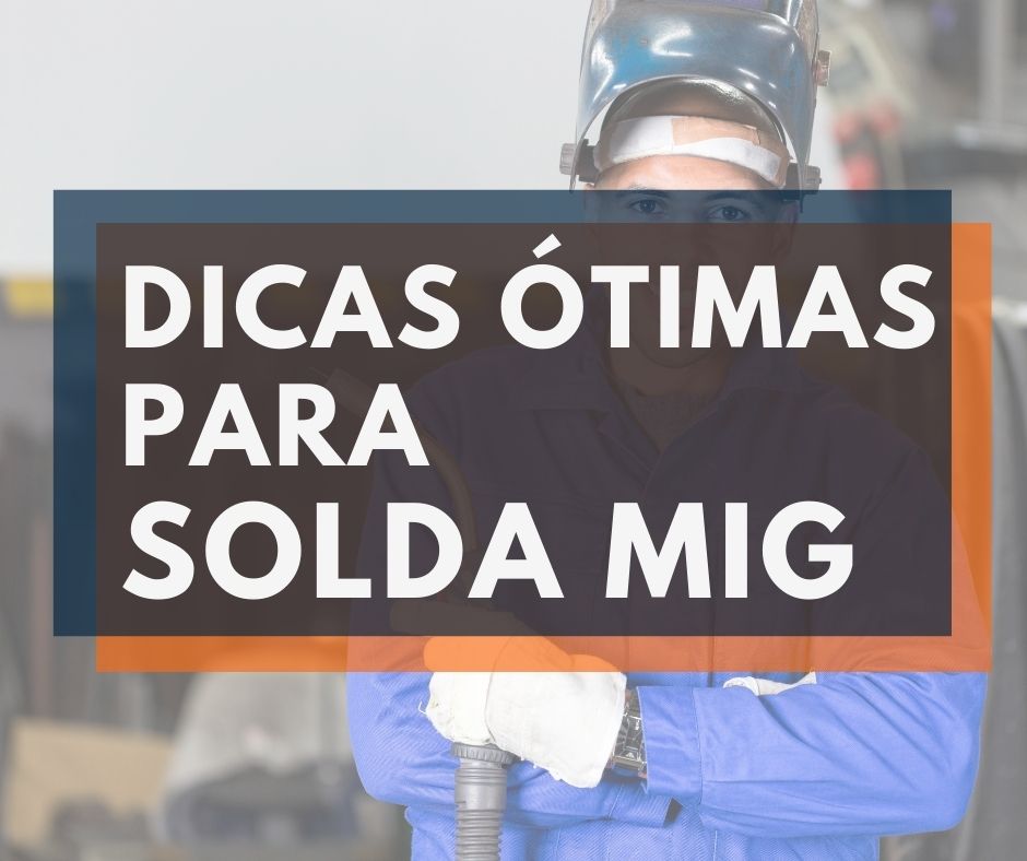Ótimas Dicas para uma Boa Solda MIG