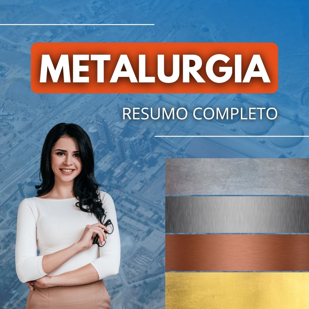 O que é Metalurgia: Resumo [Completo]