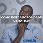 Como Evitar Porosidade na Solda?